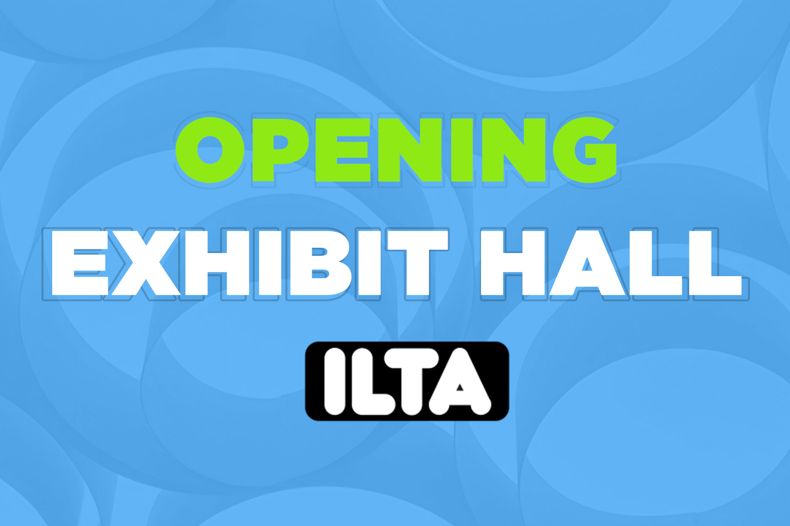 ILTA Annual Conference 2023 OPENING EXHIBIT HALL ILTA Annual Conference 2023 OPENING EXHIBIT HALL